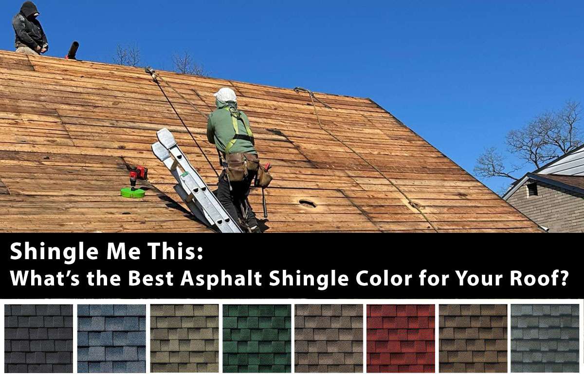 Shingle Me This - What’s the Best Asphalt Shingle Color for Your Roof?